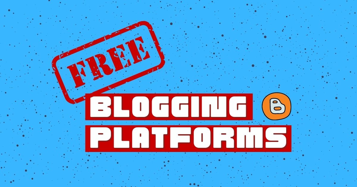 11 Best Free Blogging Platforms: Start Your Blog For Free